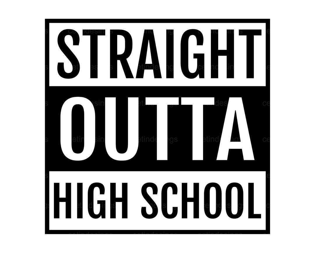 Straight Outta High School SVG PNG Eps Clipart Vector Digital Cut File ...