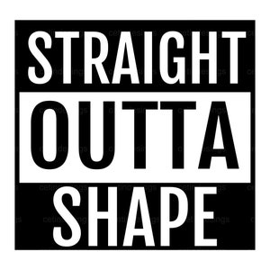 Straight Outta Shape SVG, PNG, EPS, Clipart, Vector Straight Outta ...