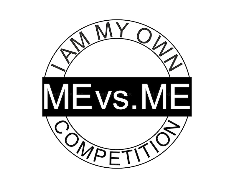 Me Vs Me Svg Me Vs Me Png Me Vs Me Clipart I Am My Own Competition Me ...