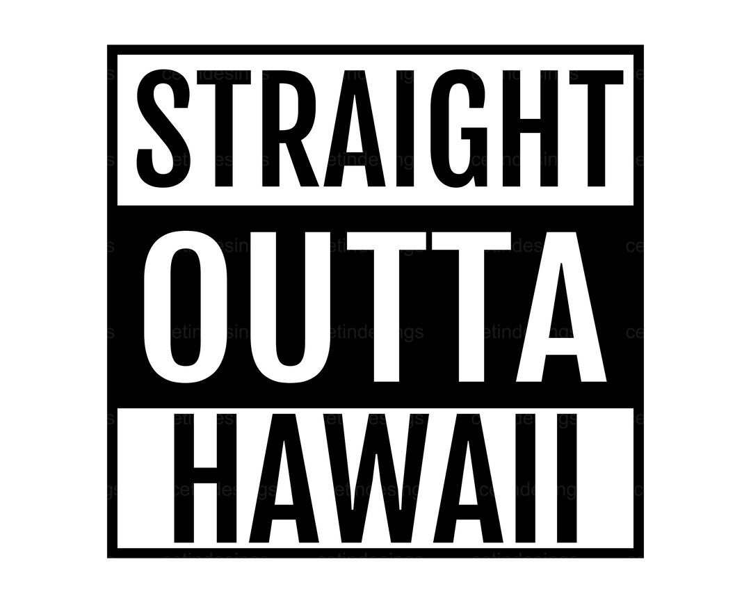 Straight Outta Hawaii SVG, PNG, Eps, Jpg, Dxf, Clipart, Vector ...