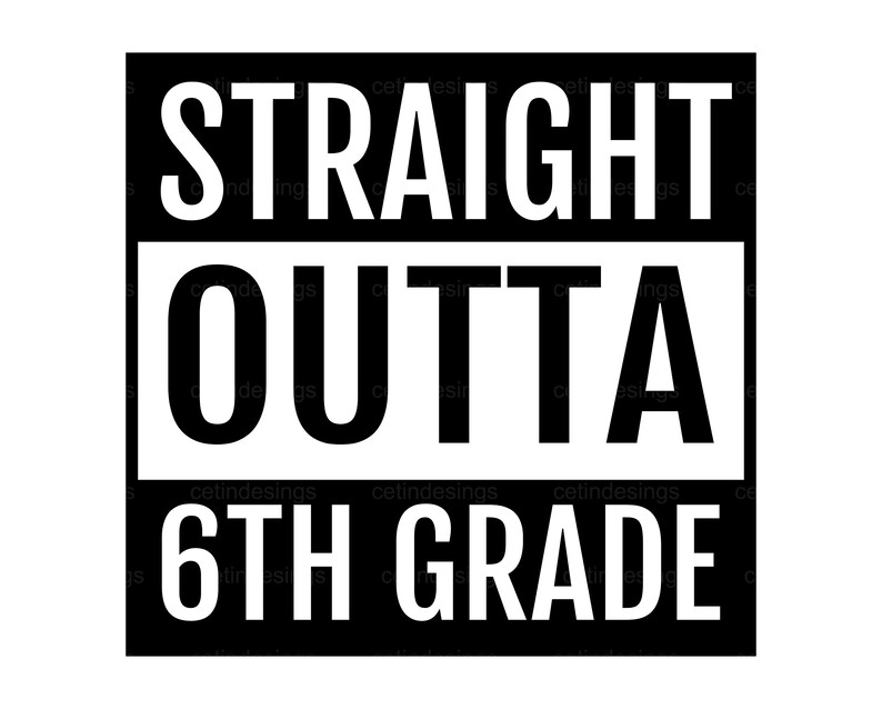 Straight Outta 6th Grade SVG PNG Eps Clipart Vector Digital Cut File - Etsy
