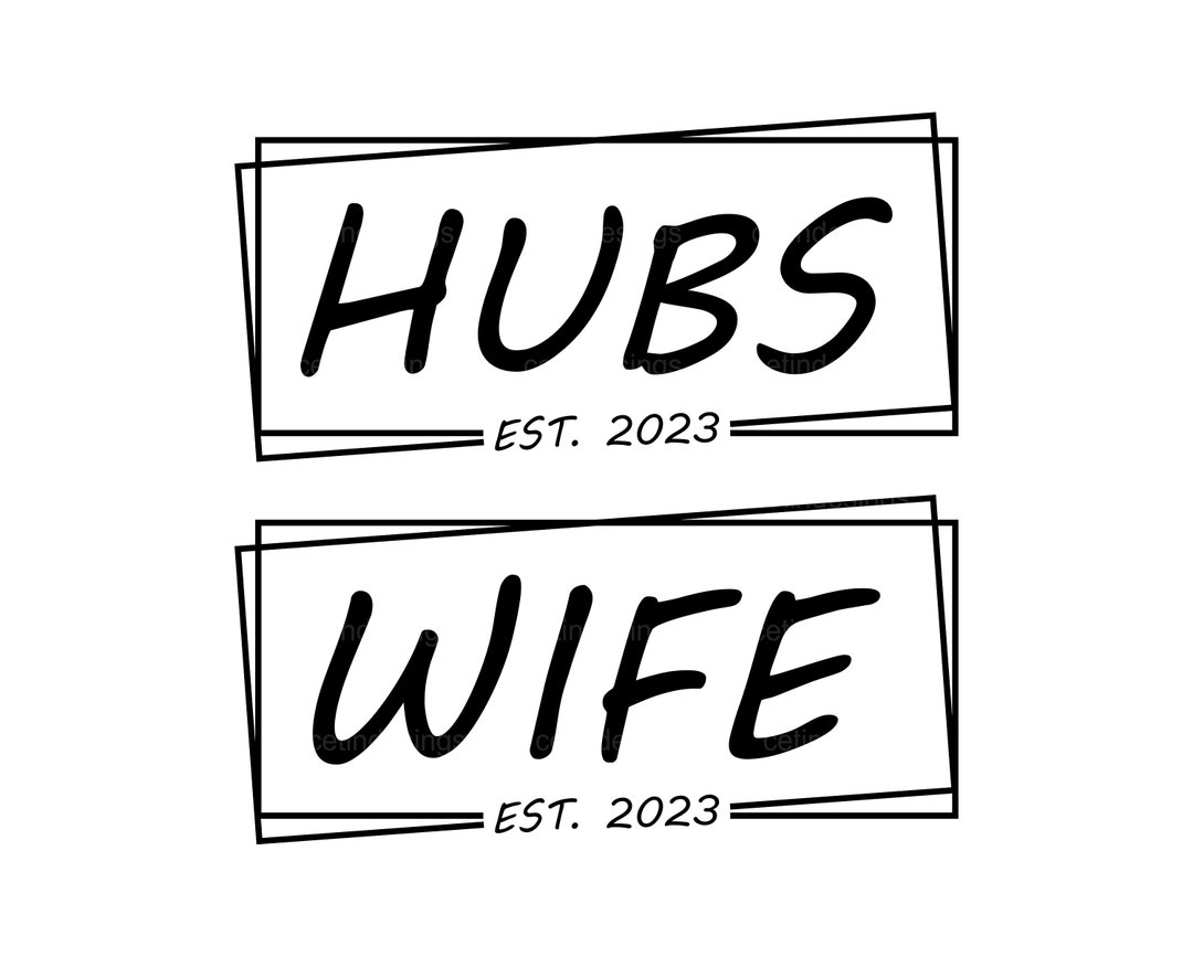 Hubs Wife Est. 2023 Svg, Hubs Est. 2023 Svg, Wife Est. 2023 Svg, Cricut ...