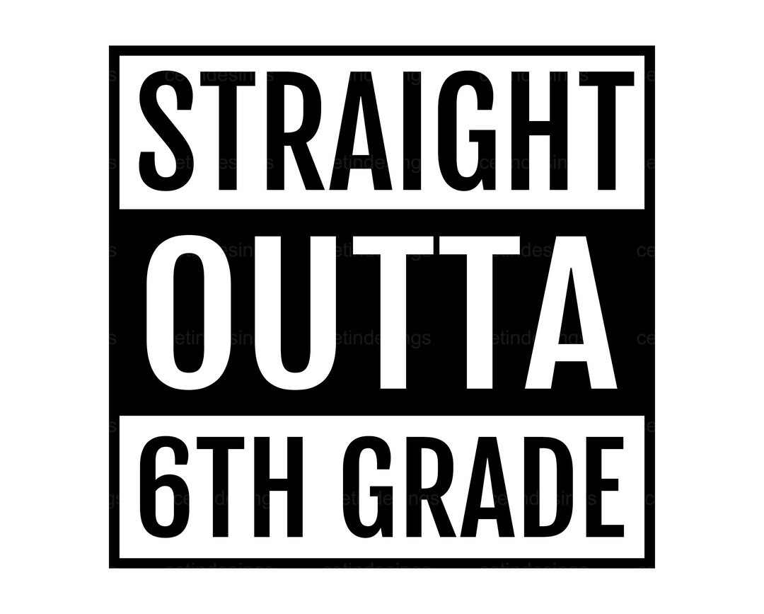 Straight Outta 6th Grade SVG PNG Eps Clipart Vector Digital Cut File - Etsy