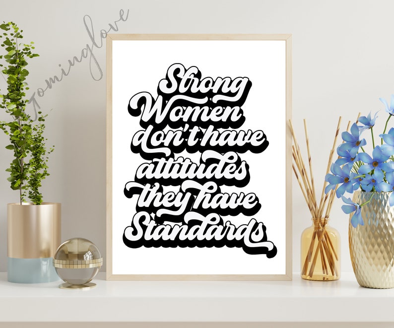 Strong Women Don't Have Attitude They Have Standards Print, Empowered ...