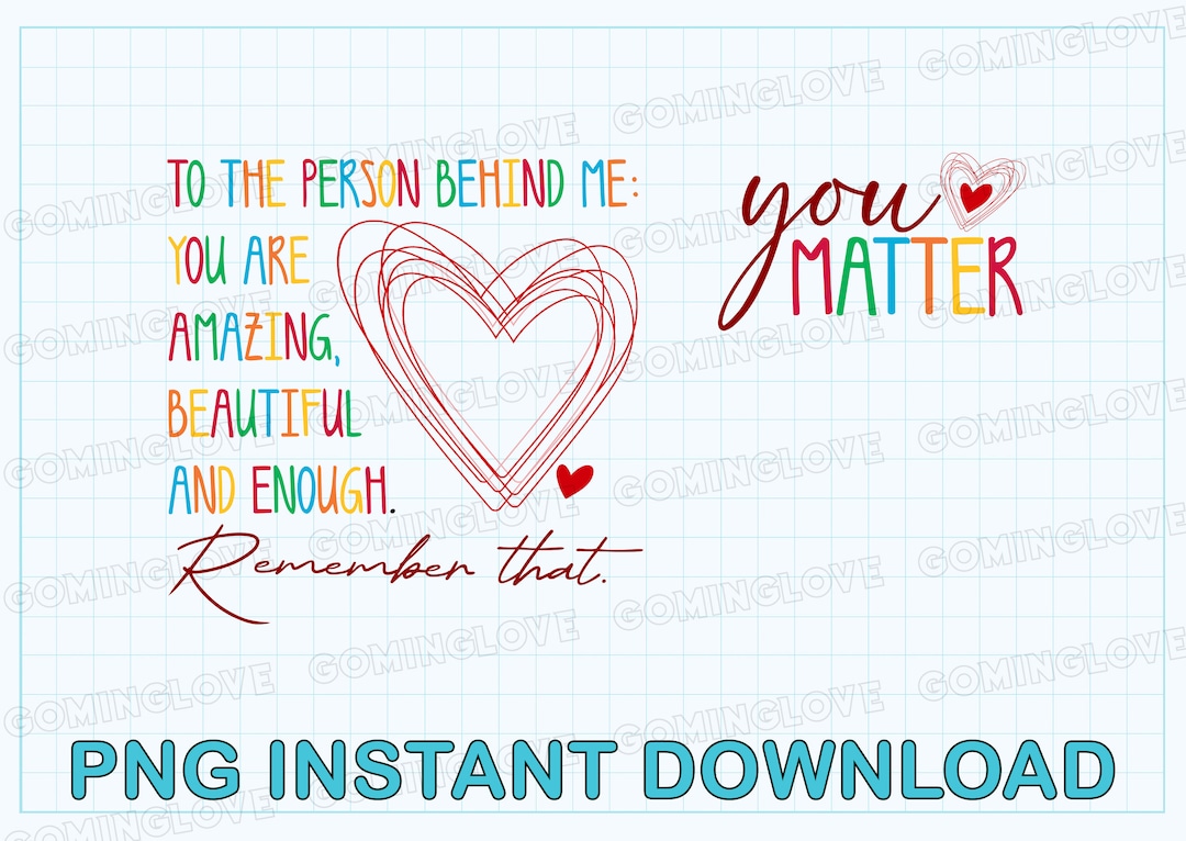 To the Person Behind Me Png, You Are Enough, You Are Amazing, You Are ...