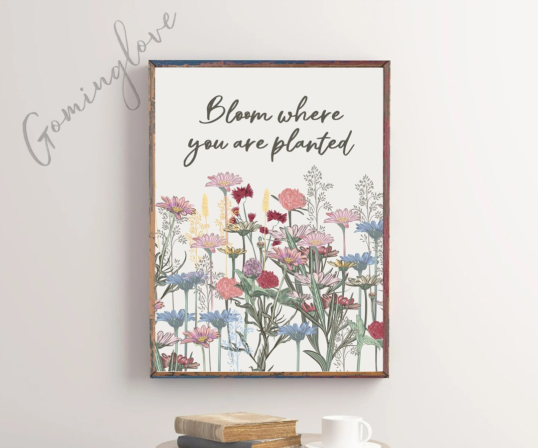 Bloom Where You Are Planted Printable Poster, Modern Farmhouse Decor ...
