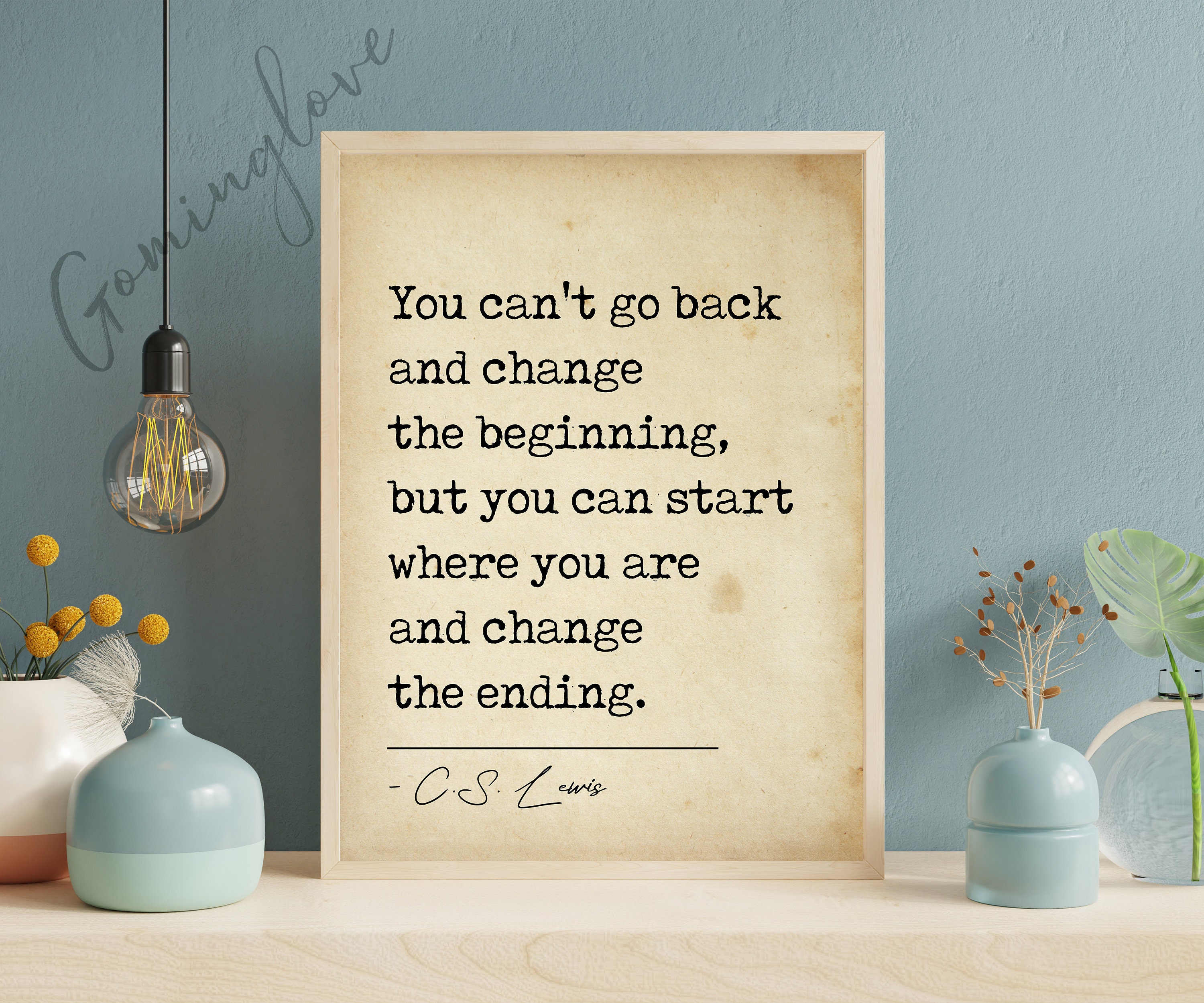 CS Lewis Quotes, You Can't Go Back and Change the Beginning ...