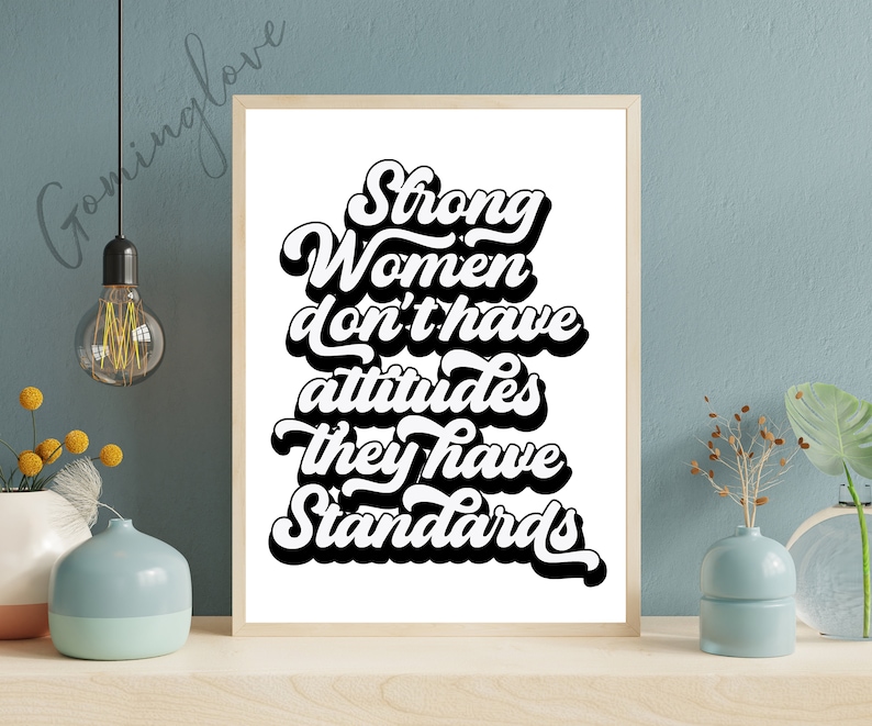 Strong Women Don't Have Attitude They Have Standards Print, Empowered ...