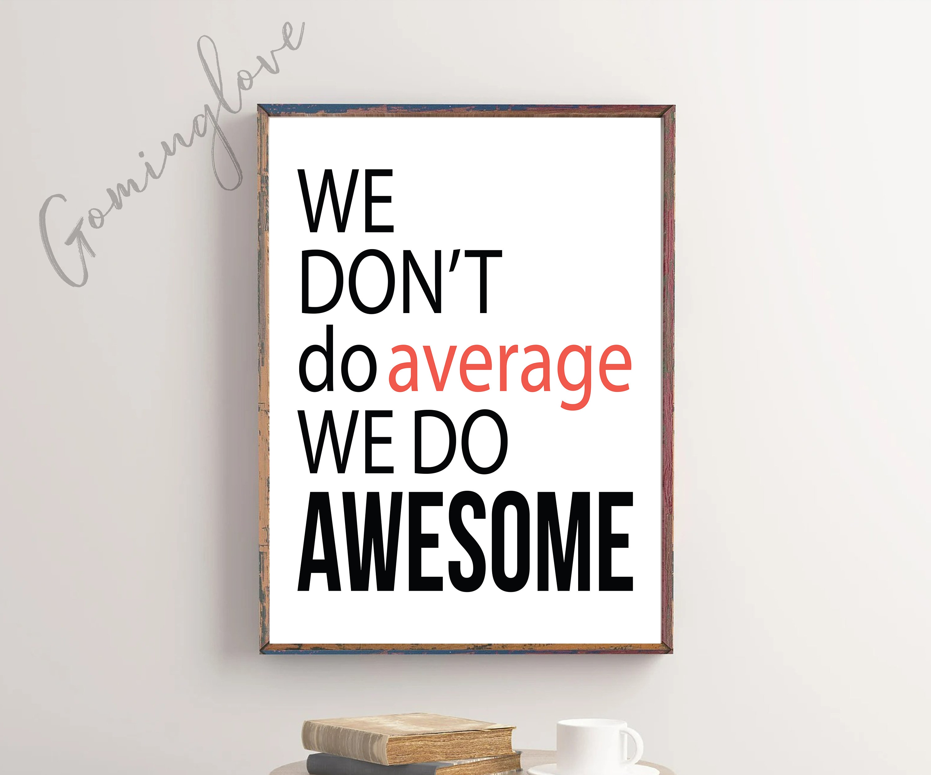 We Don't Do Average We Do Awesome Printable Wall Art, Motivational Art ...