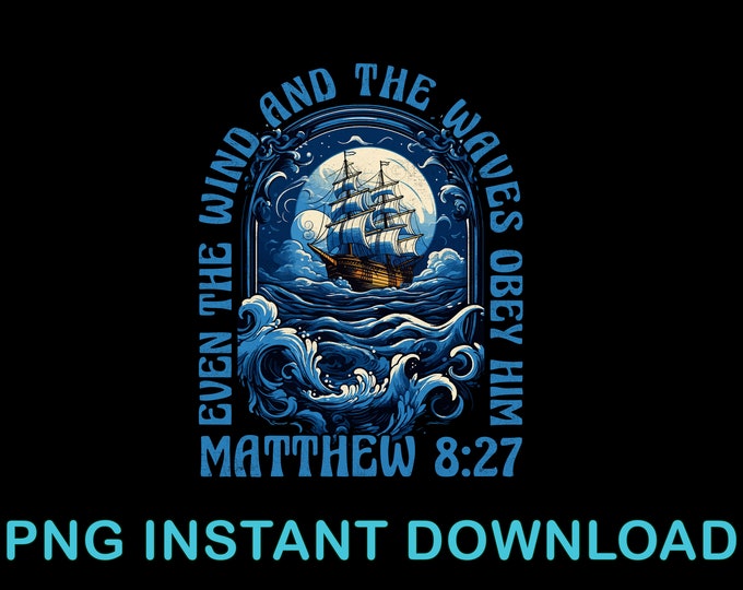 Even the Wind and Waves Obey Him PRINTABLE Wall Art, Matthew 8:27 ...