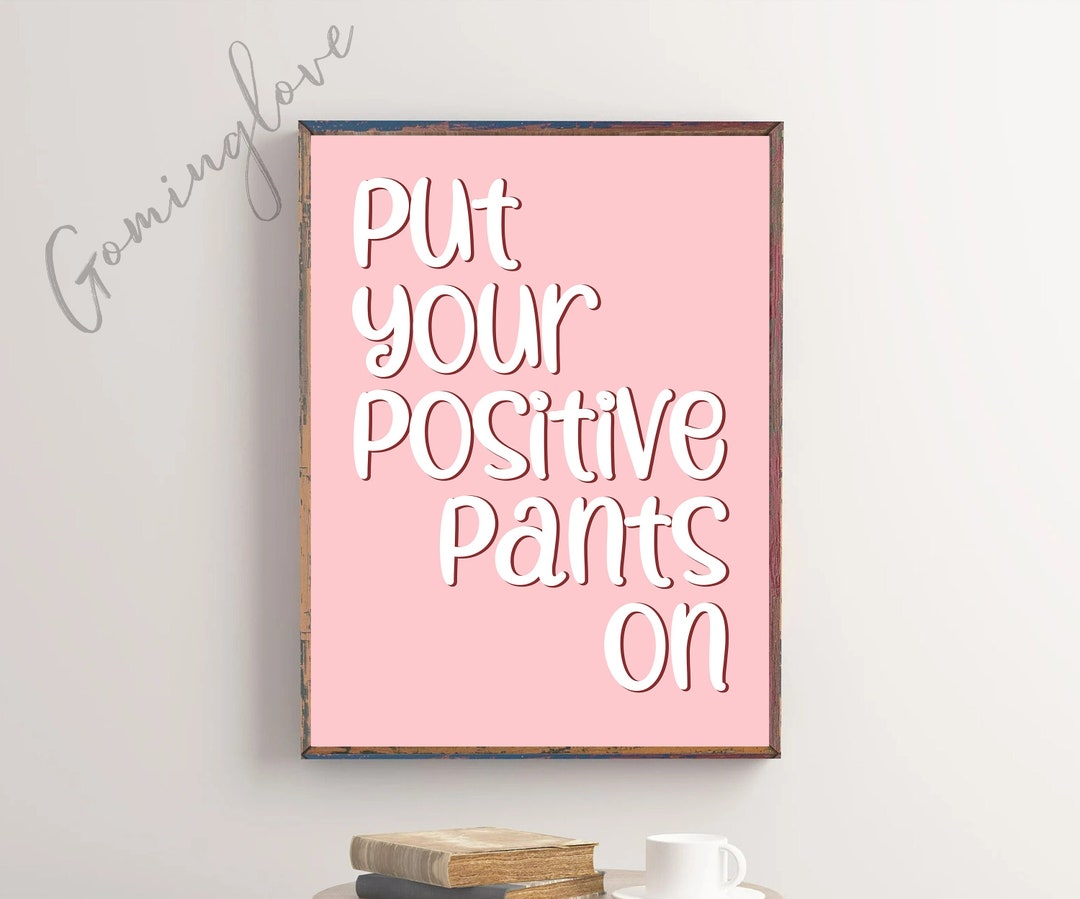 Put Your Positive Pants on Print Encouragement Gift, Retro Wall Art ...