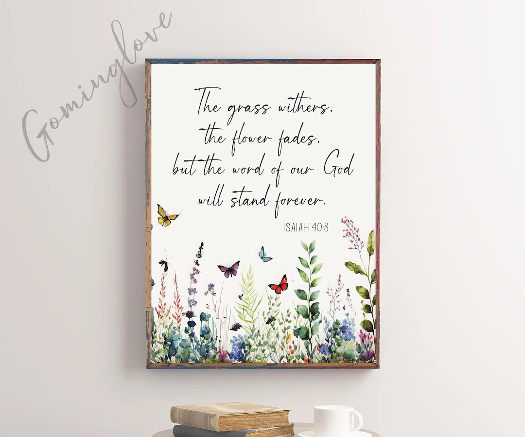 Christian Floral Wall Art, the Grass Withers, Bible Verse Print, Isaiah ...