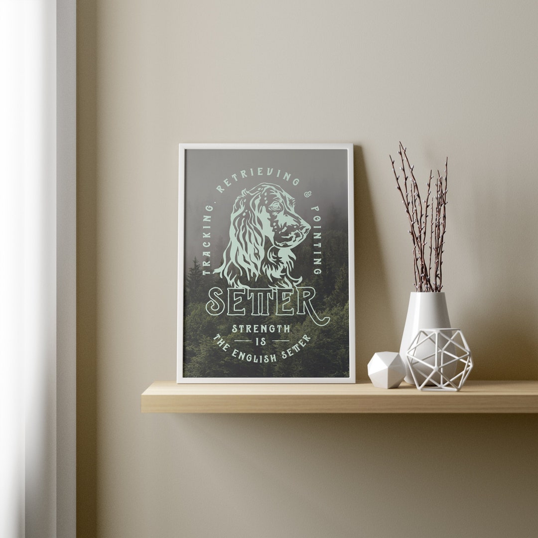 English Setter Poster Setter Wall Art Strength is the Setter - Etsy