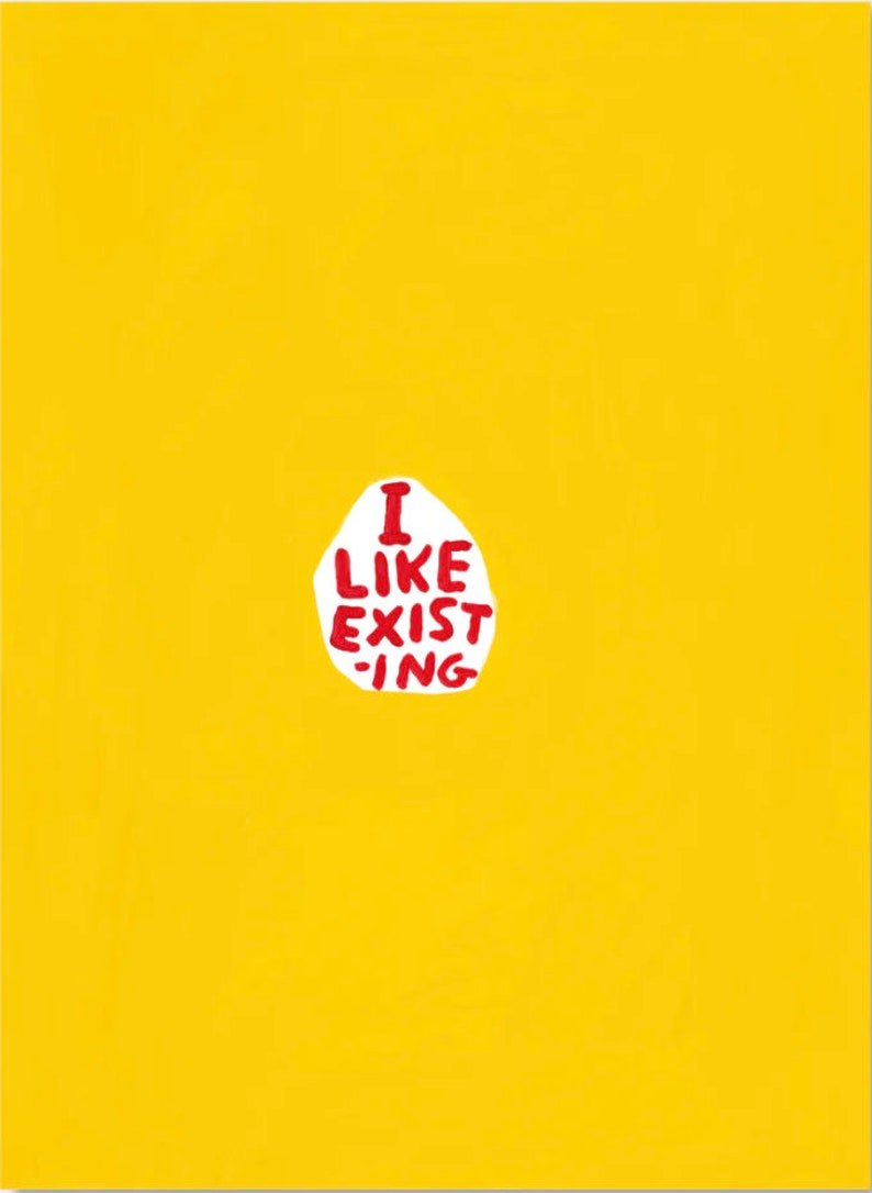 David Shrigley - I Like Existing - Rare Ltd Edition Print / Poster - Etsy