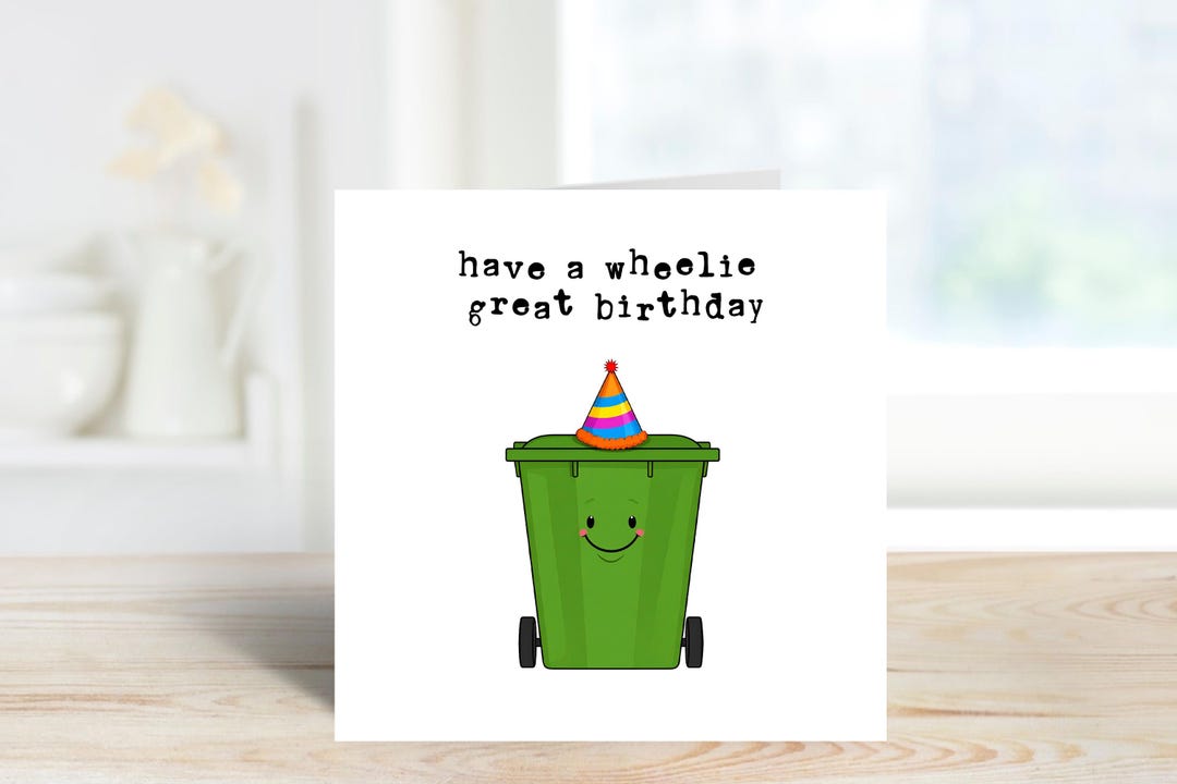 Happy Birthday Card, Wheelie Bin Card, Wheelie Great Birthday, Card for ...