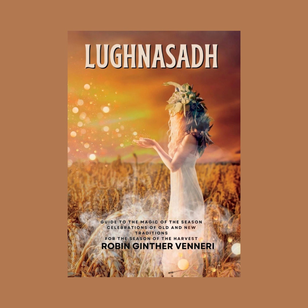 Lughnasadh Guide A Celebration of Old and New Traditions for the Lammas ...