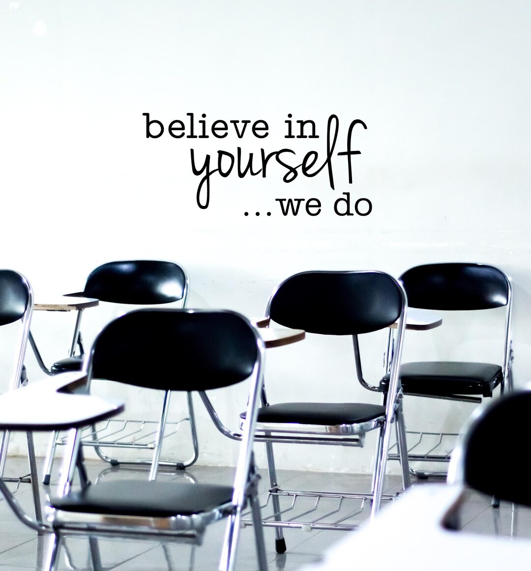 Believe in Yourself... We Do - Vinyl Wall Decal Classroom Motivation ...