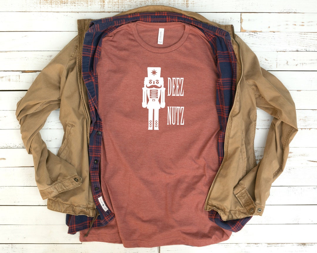 Deez Nuts Nutcracker Tshirt Fun Funny Tee Silly Sarcastic Etsy