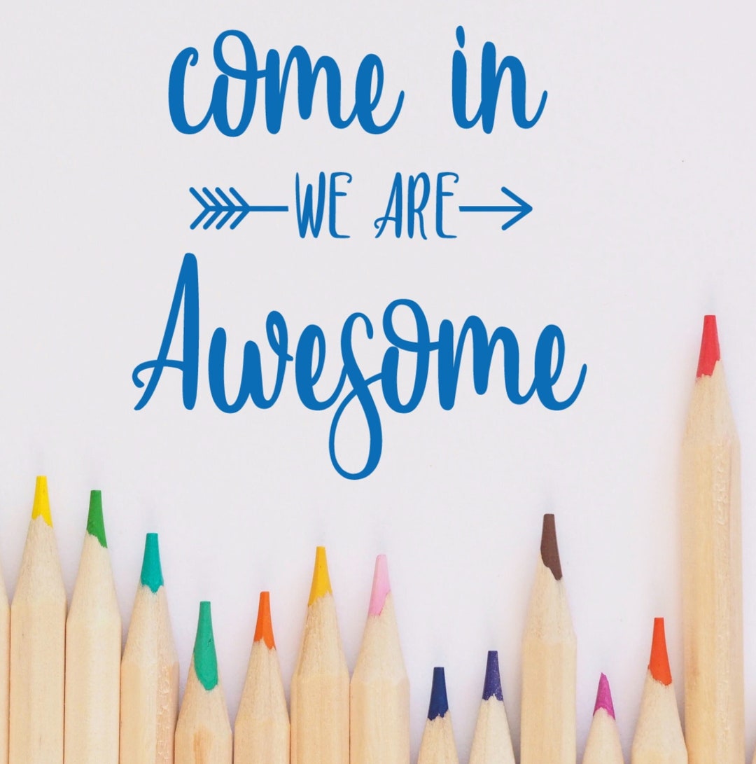 Come in We Are Awesome - Vinyl Wall Decal Classroom Motivation Wall ...