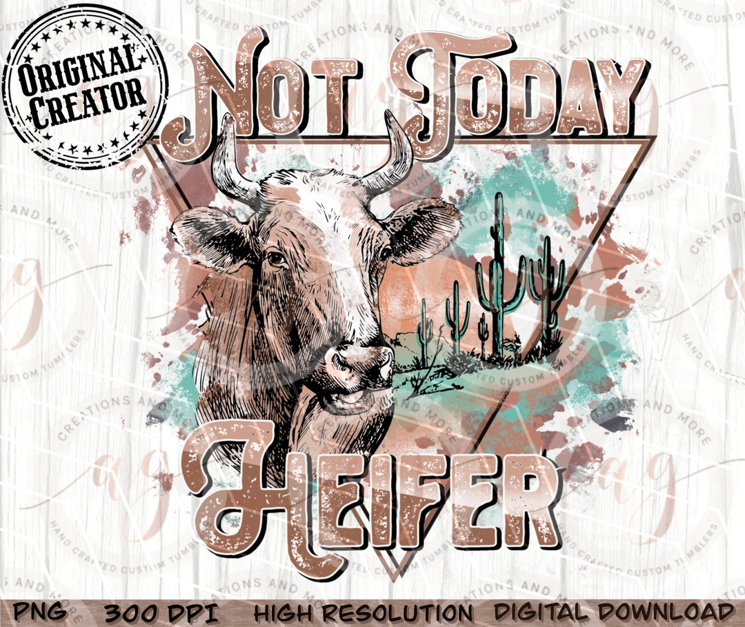 Western Cow Png, Not Today Heifer Png, Western Png, Cow Png, Western ...