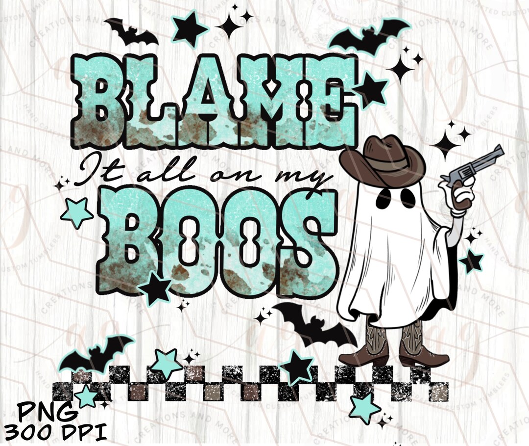 Western Retro Ghost Halloween Png Blame It All on My Boos PNG Western ...