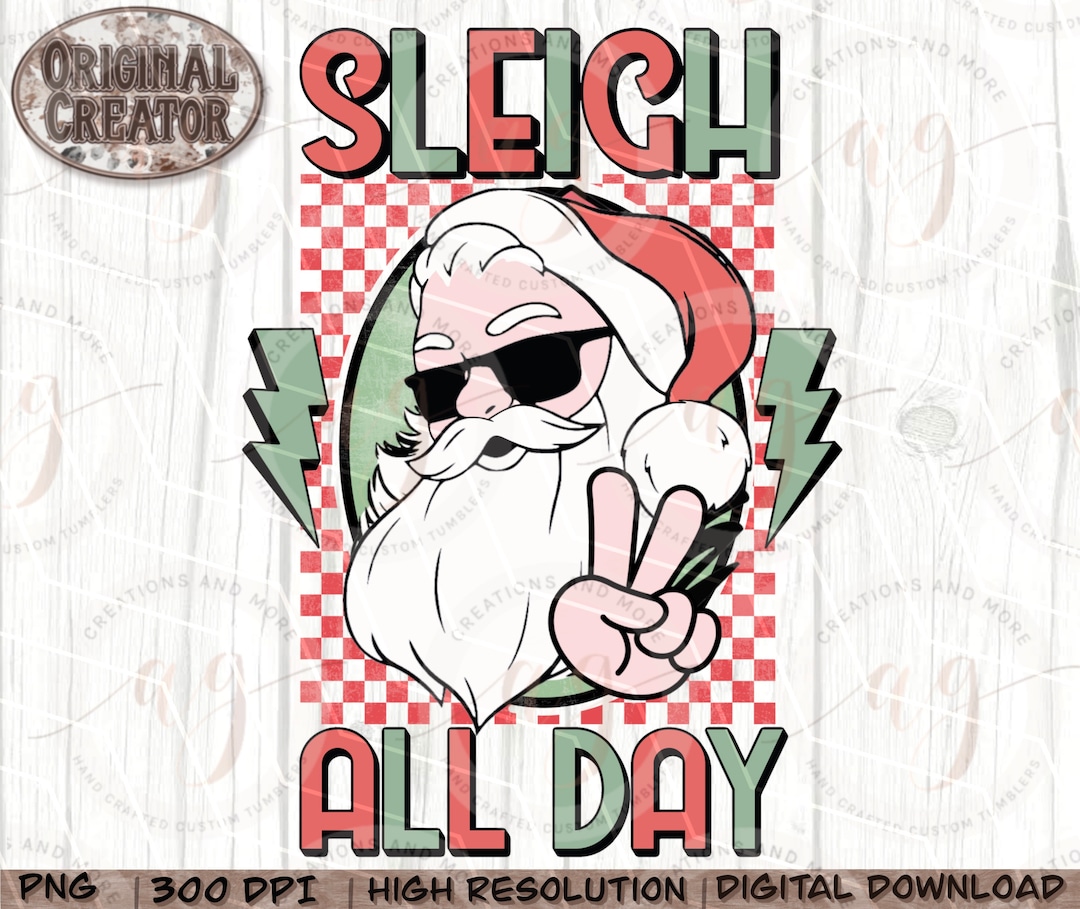 Sleigh All Day PNG Christmas Santa Png | Digital Design Download-funny ...