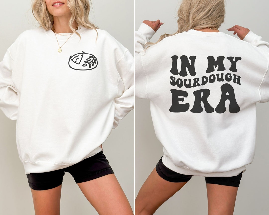 Sourdough Sweatshirt, in My Sourdough Era Sweatshirt, Funny Bread ...