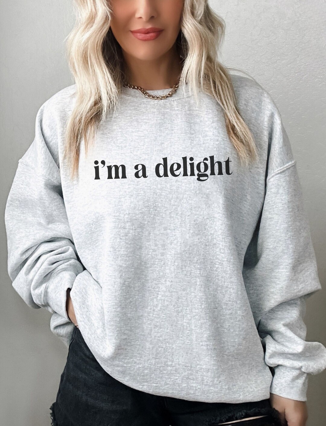 I'm A Delight Sweatshirt, Funny Saying Sweatshirt, Sarcastic Sweater ...