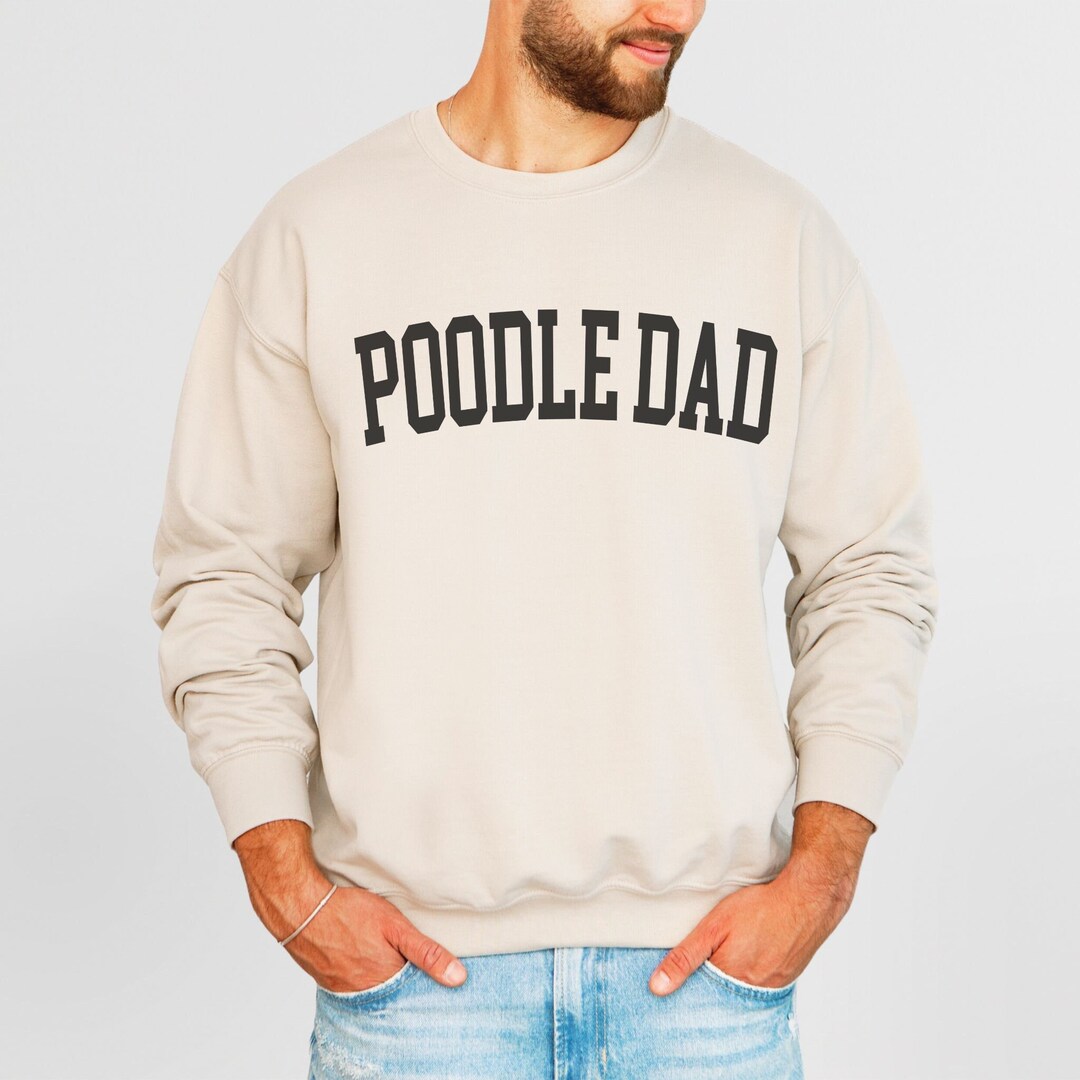 Poodle Dad Sweatshirt, Poodle Dad Shirt, Dog Dad Sweatshirt, Gift for ...