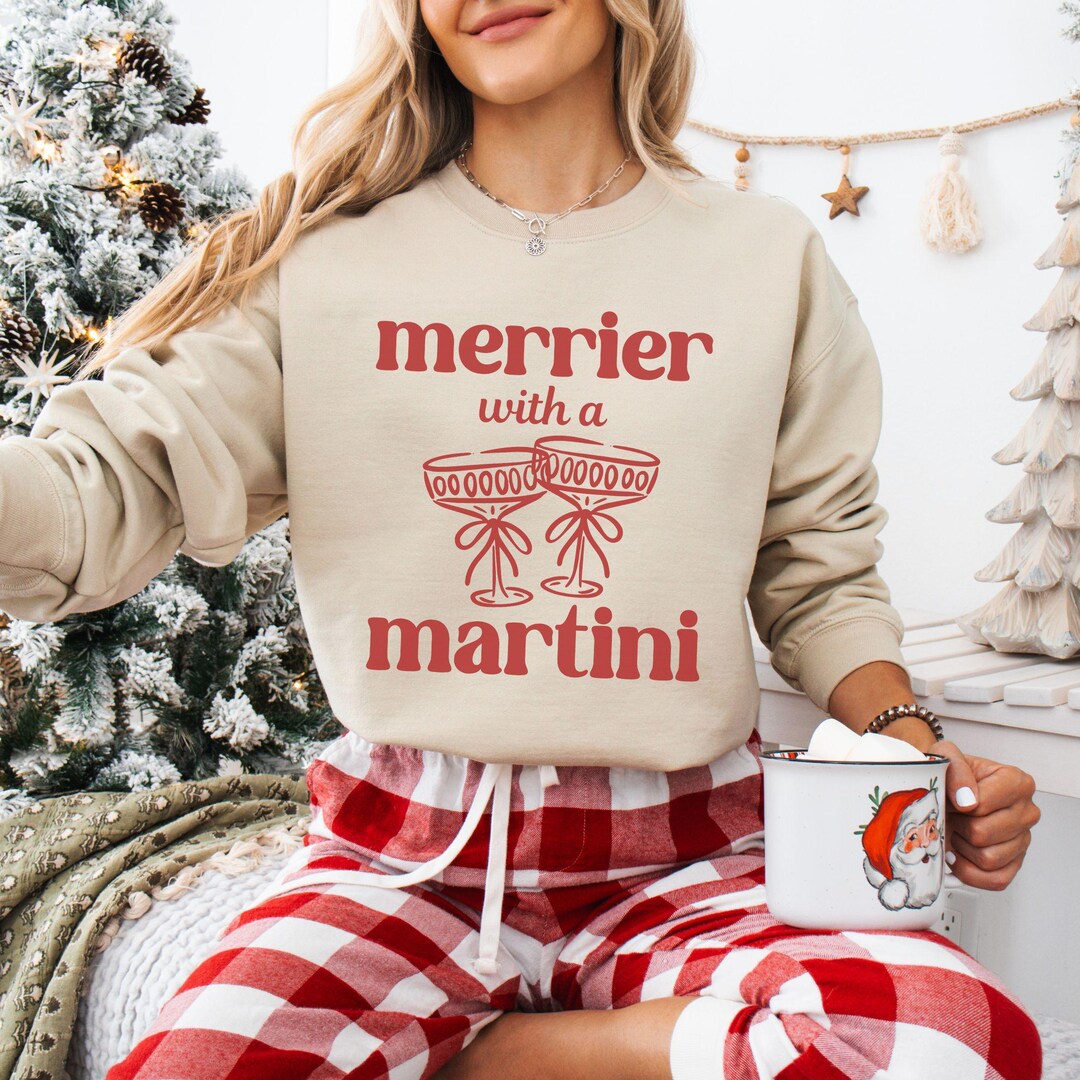 Merrier With A Martini Sweatshirt, Christmas Martini Sweatshirt ...