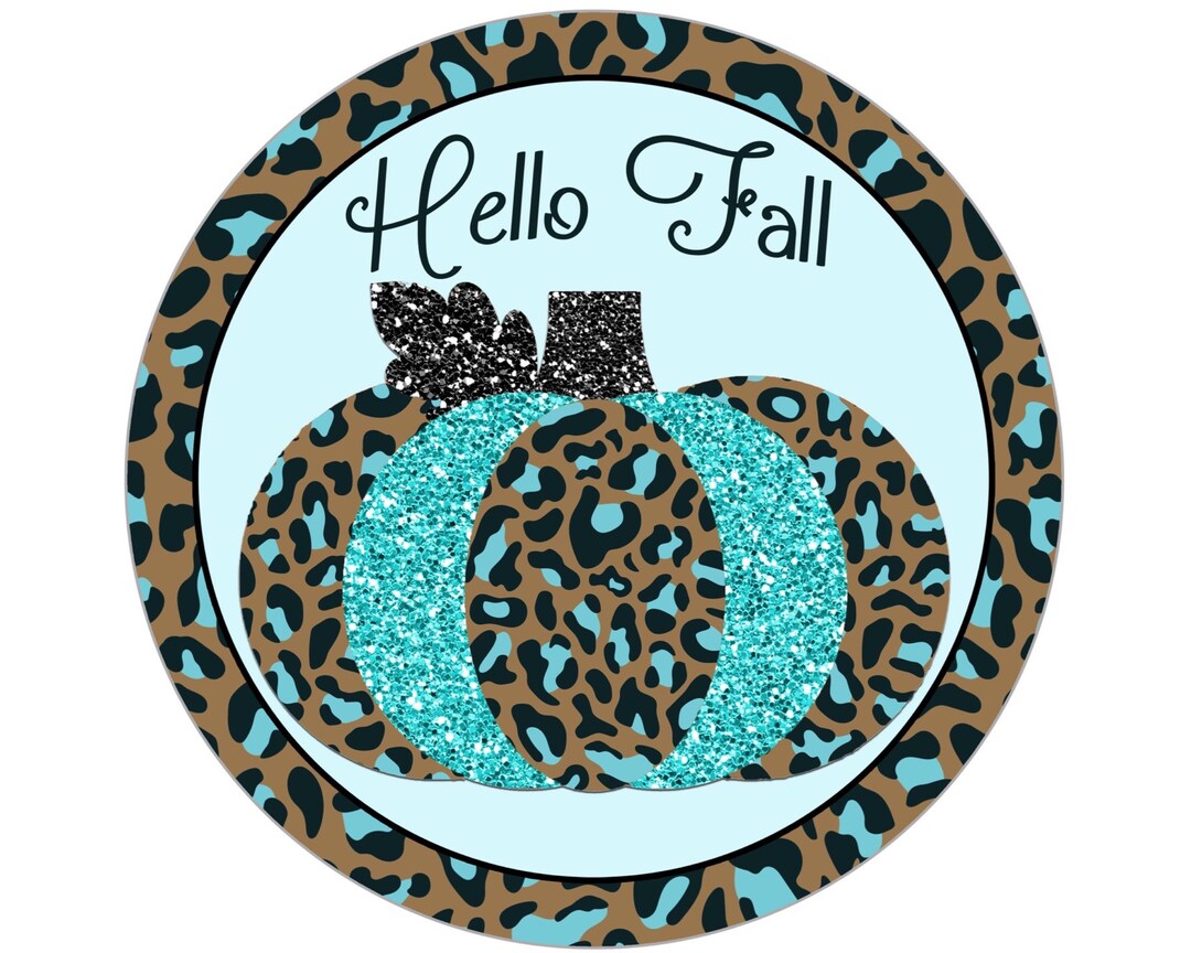 Teal Leopard Print Hello Fall Pumpkin Wreath Sign, Teal Glitter Pumpkin ...