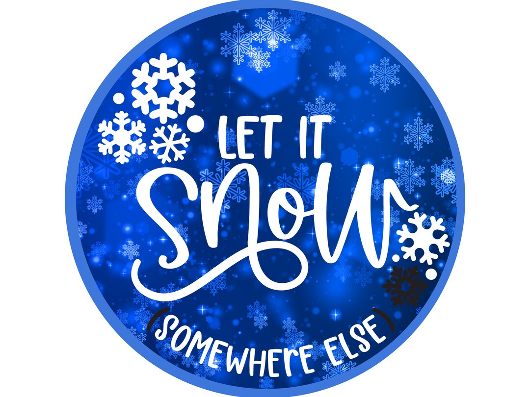 Funny Let It Snow Somewhere Else Winter Wreath Sign, Sign for Winter ...