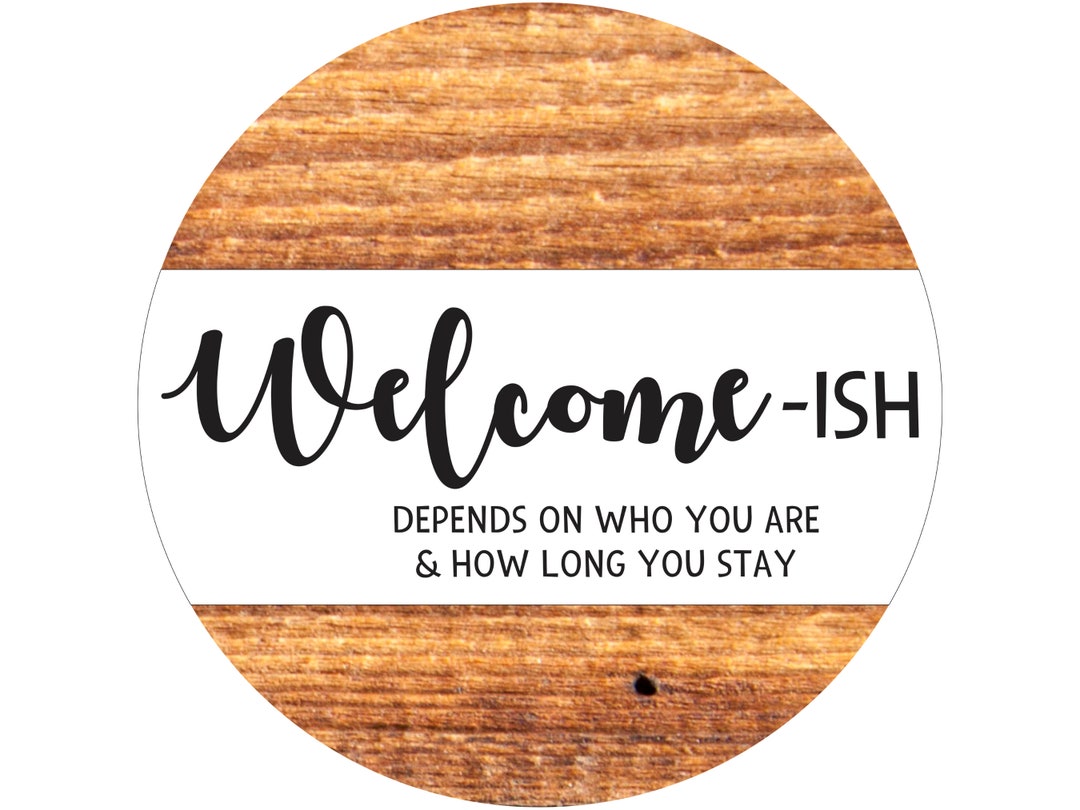Snarky Welcome Wreath Sign, Welcome-ish Sign, Sign for Everyday, Sign ...