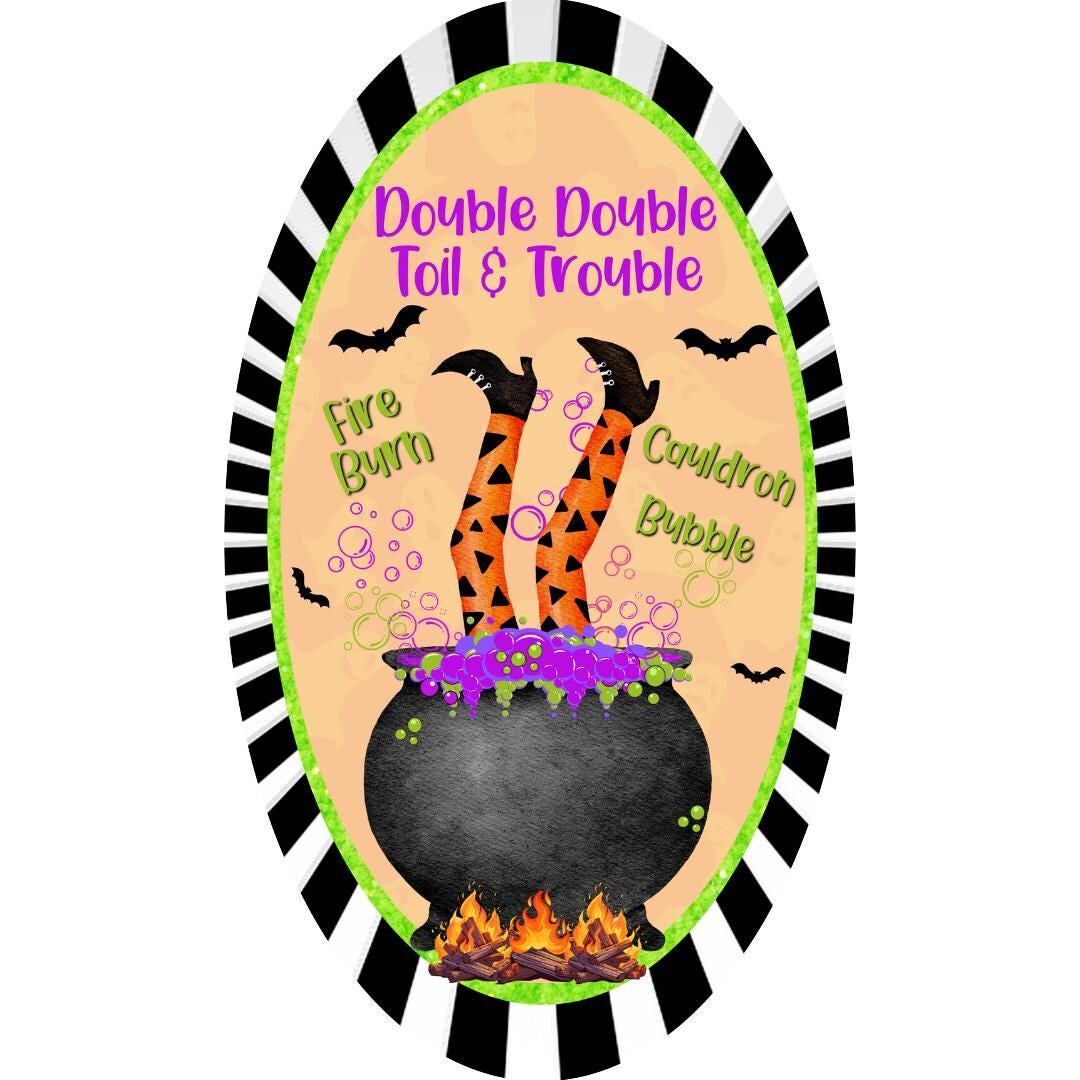 Witch Legs in Cauldron Halloween Sign | Double Double Toil Trouble ...