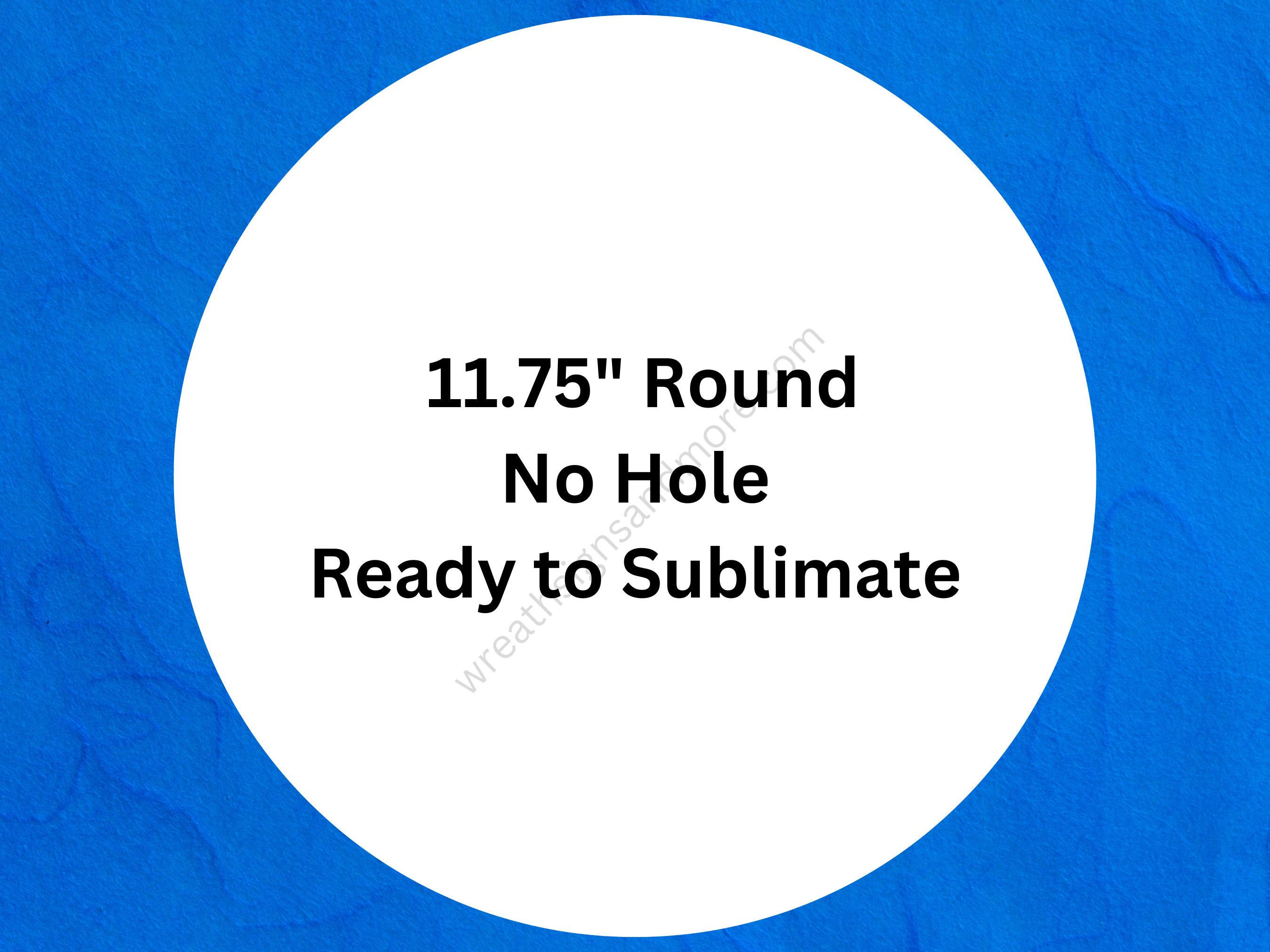 Sublimation Blank, White Circle Blank, 11.75" Diameter Round Blank, 11. ...