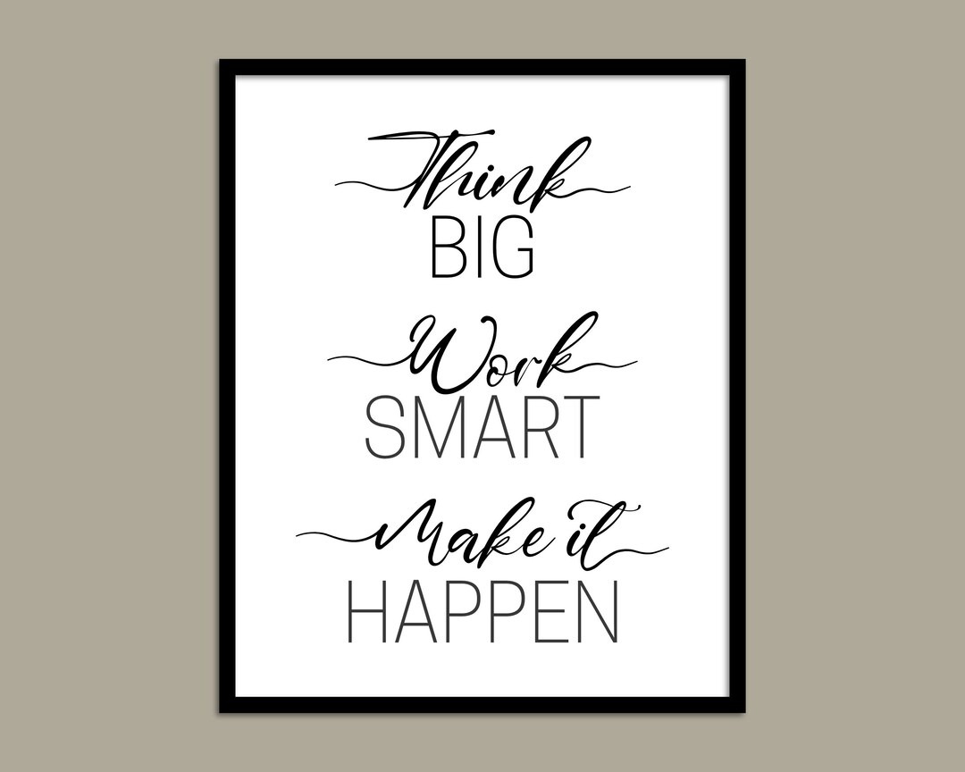 Think Big, Work Smart, Make It Happen, Office Decor, Motivational Quote ...