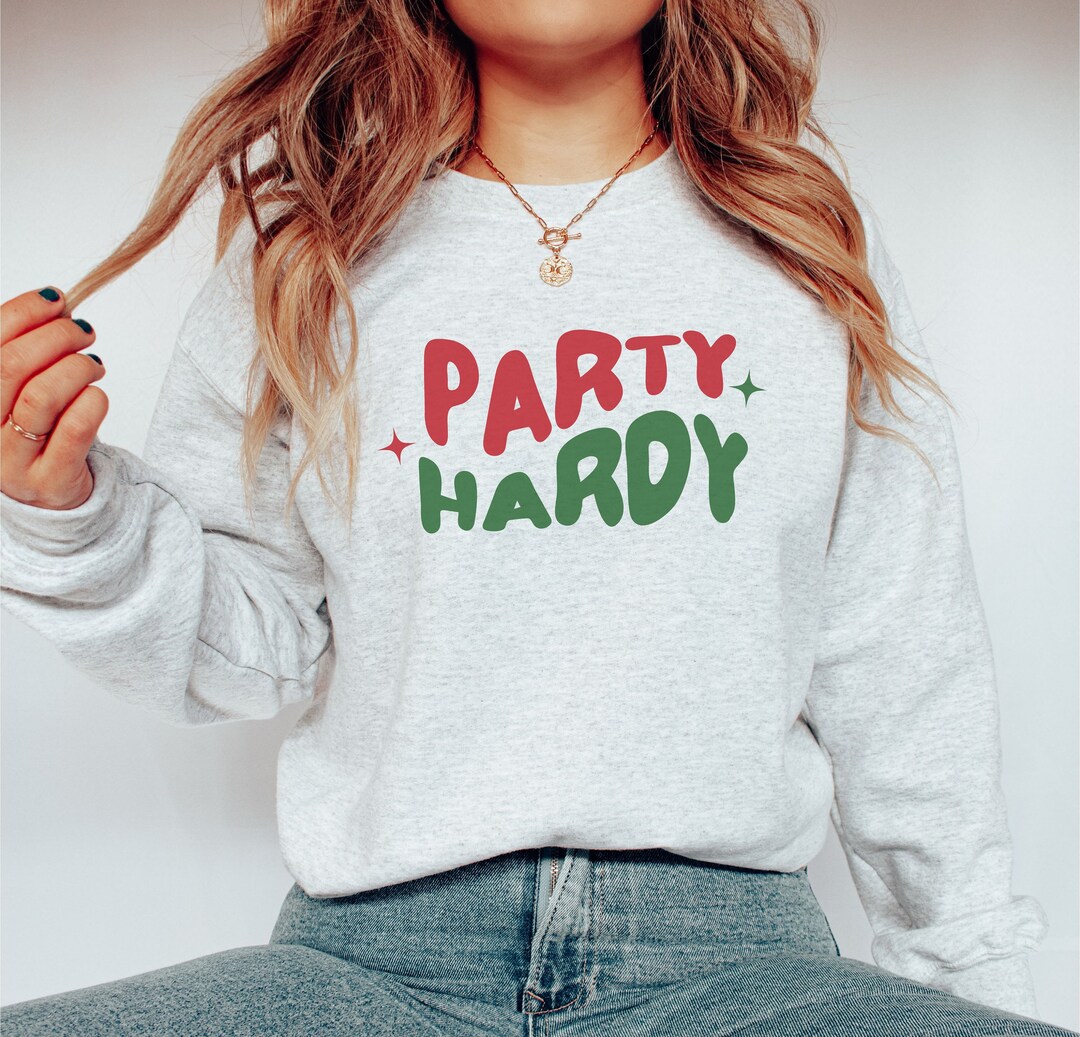 Party Hardy Sweatshirt, Funny Christmas Sweatshirt, Holiday Party ...