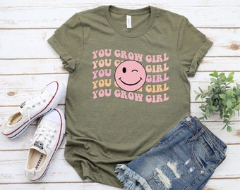 You Grow Girl Shirt - Etsy