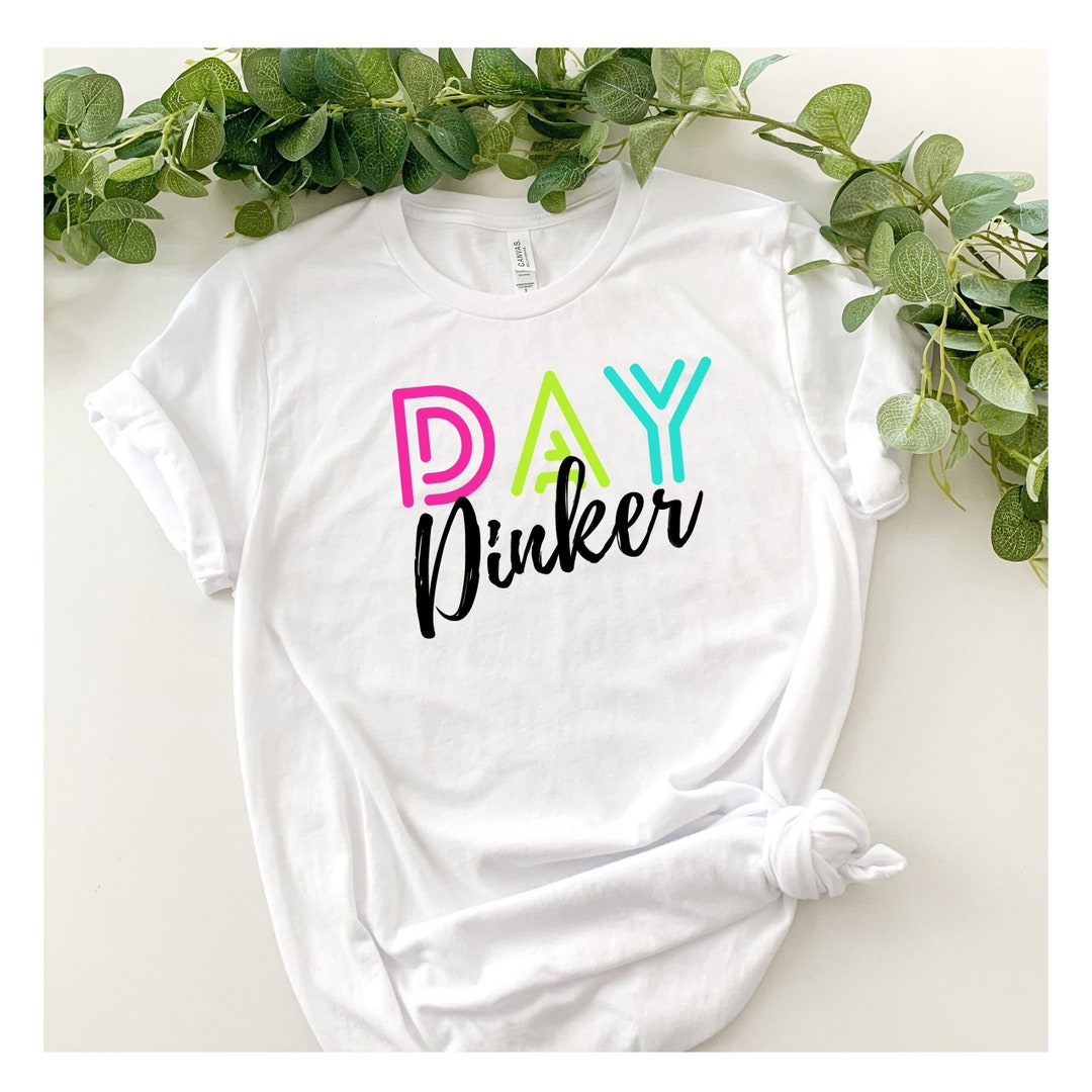 Day Dinker Shirt | Summer Shirt | Day Dinker Pickleball T-shirt Summer ...