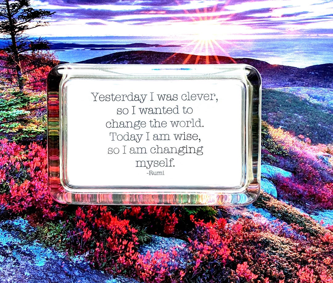 Rumi Quote "yesterday I Was Clever so I Wanted to Change the World ...