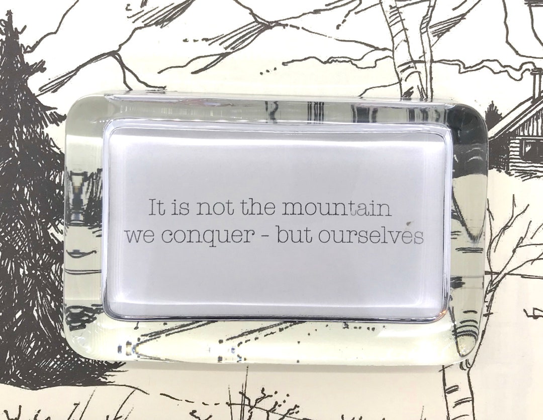 Edmund Hillary Quote it is Not the Mountain We Conquer but Ourselves ...