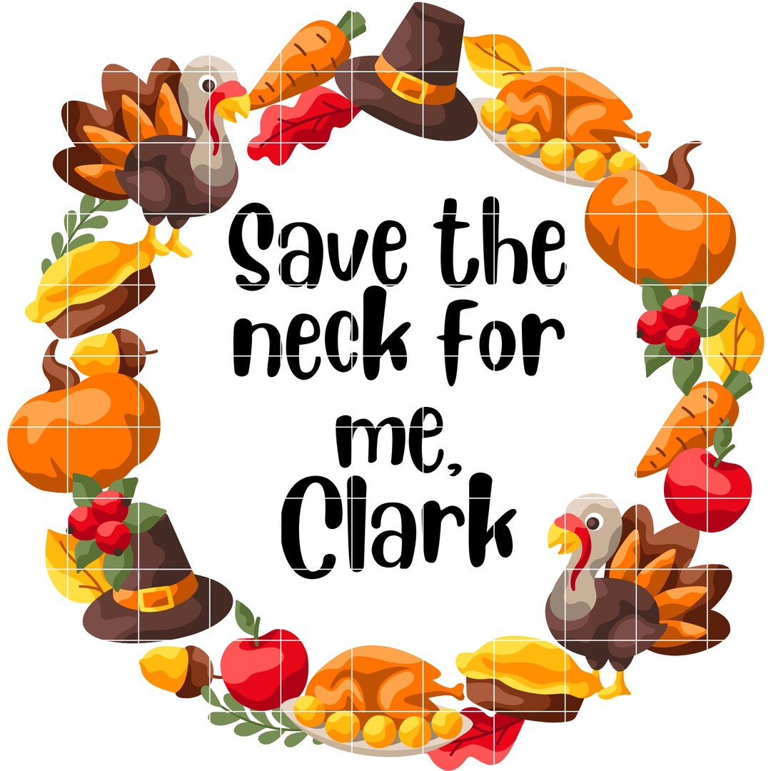 Save the Neck for Me Clark Svg Thanksgiving Cut File - Etsy