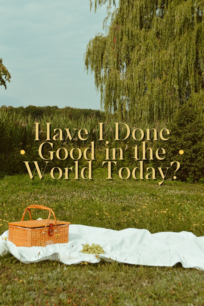 Typography - Digital Print - Have I Done Good in the World Today? - Etsy