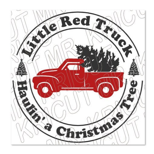 Digital File " Little Red Truck Hauling A Christmas Tree " Customizable ...