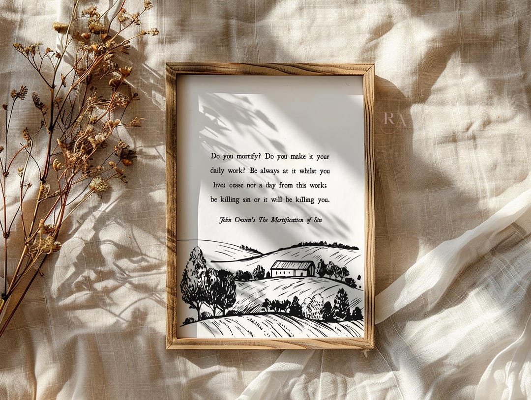 John Owen Puritan Quote Mortification of Sin Be Killing Sin Reformed ...