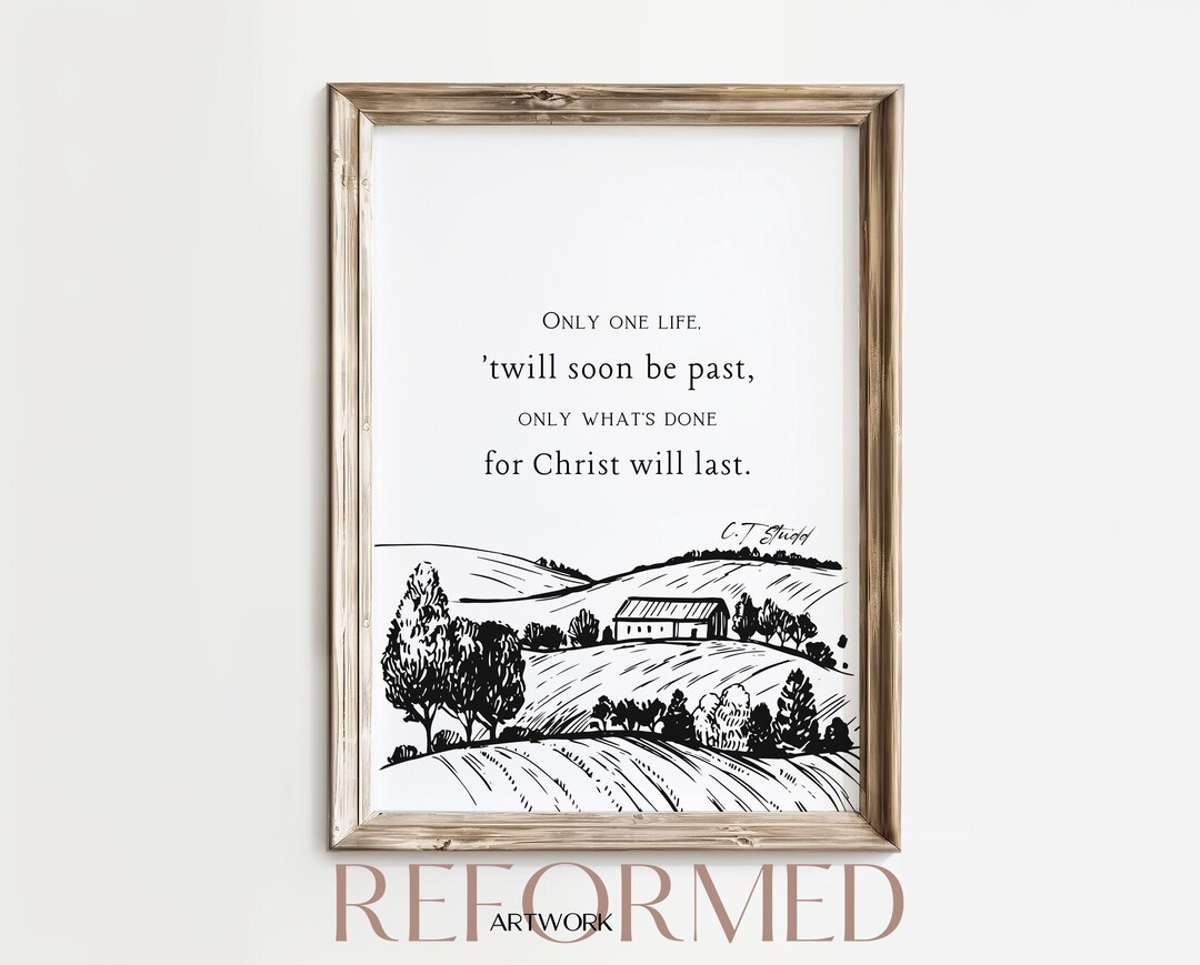 C.T Studd Quote Missionary Quote Only One Life Twill Soon Be Past ...