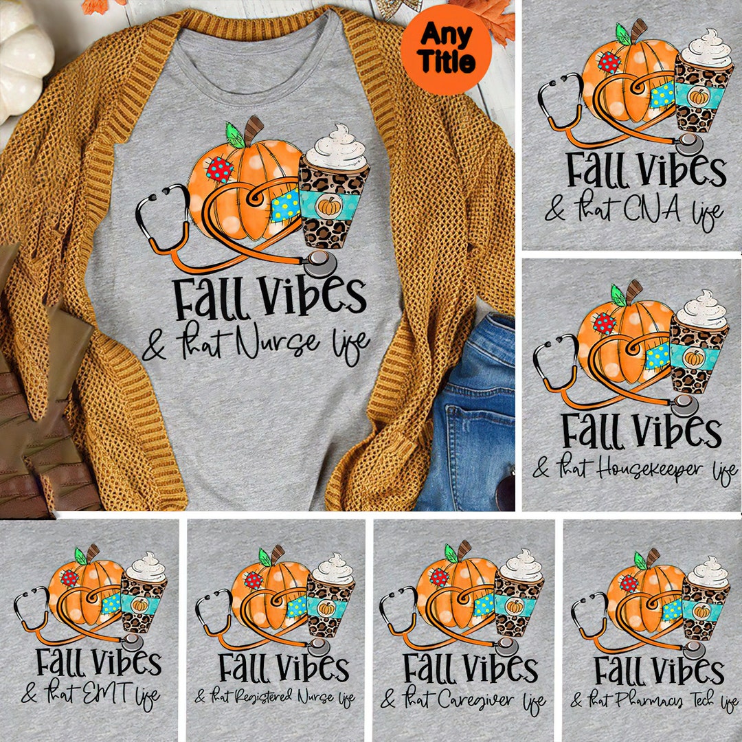 Fall Nurse T-shirt, Fall Vibes and That Nurse Life, Essential Shirt ...
