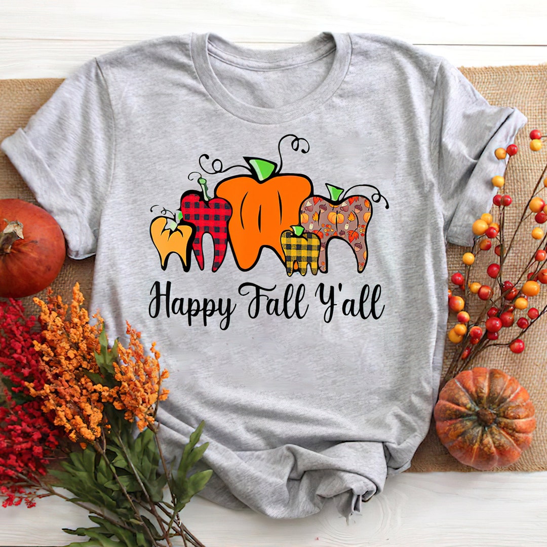 Dental Happy Fall Y'all Shirt, Fall Shirt, Dentist Shirt, Dental Life ...
