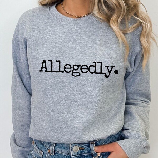 Allegedly Sweatshirt - Etsy