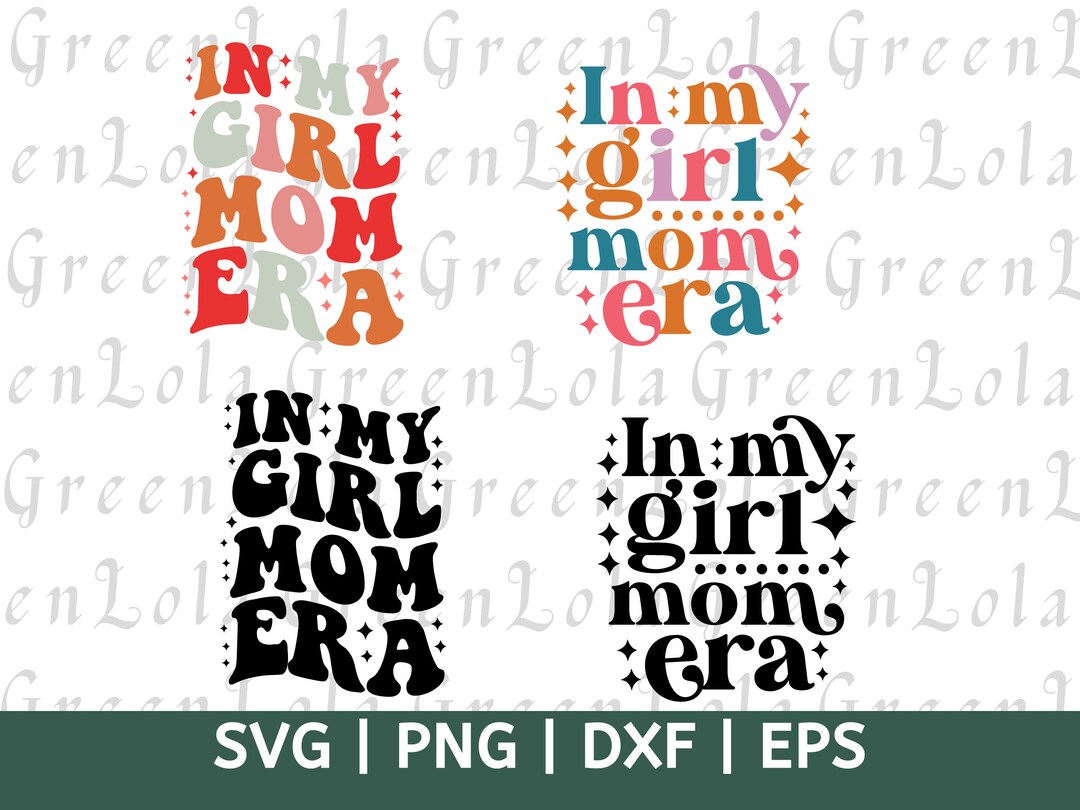 In My Girl Mom Era Svg, in My Mom Era Svg Png, Girl Mom Svg, Girl Mama ...